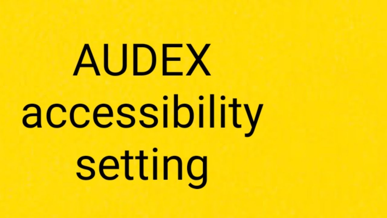 Audex accessibility setting a complete guide for beginners by Access ...
