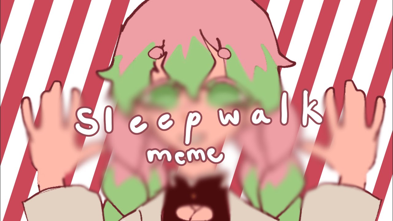 sleepwalk animation meme ||mitsuri|| - YouTube