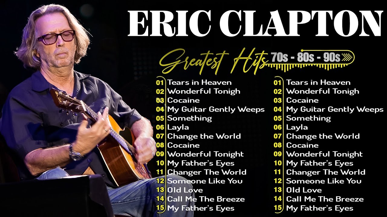 Eric Clapton Songs || The Very Best Of Eric Clapton || Eric Calpton ...