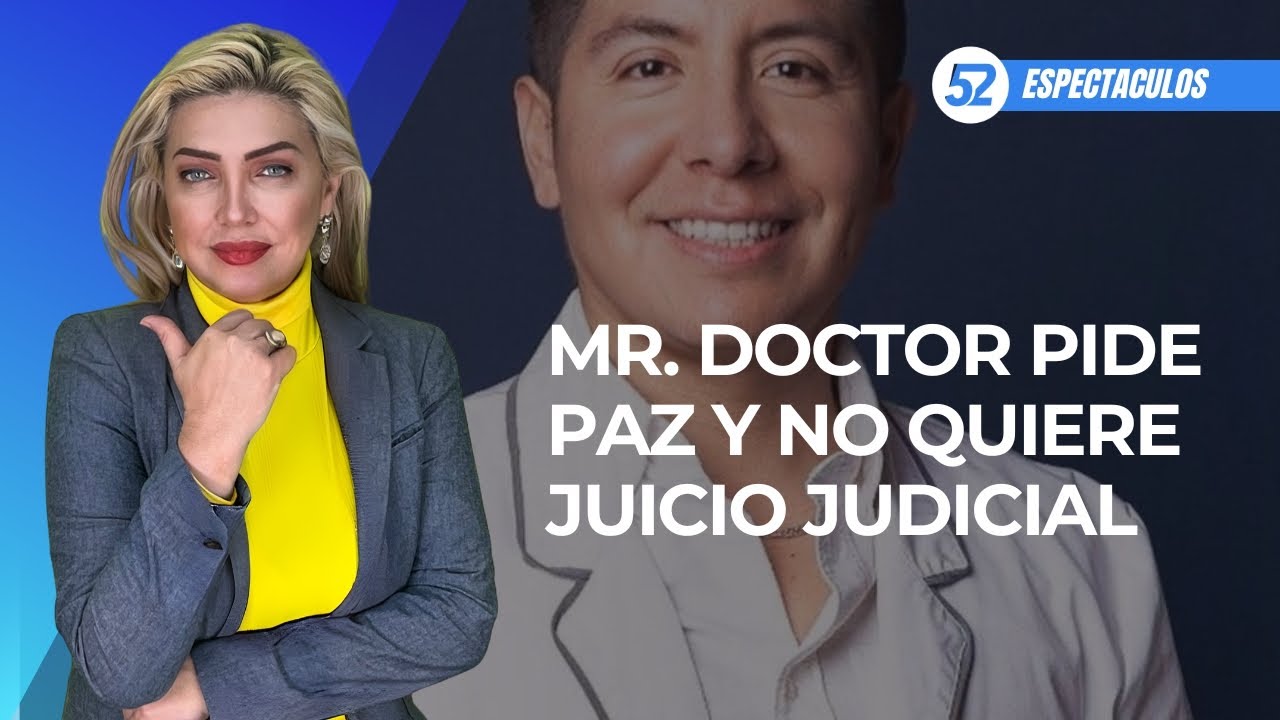 MR. DOCTOR PIDE PAZ Y NO QUIERE JUICIO JUDICIAL. | Noticias a las 9 ...