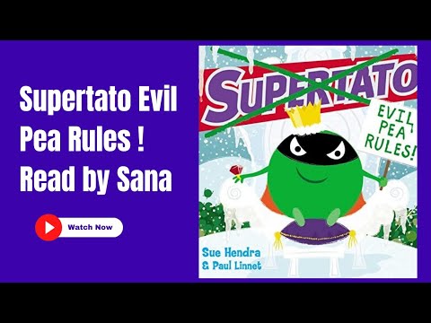 Supertato Evil Pea Rules read by Sana - YouTube
