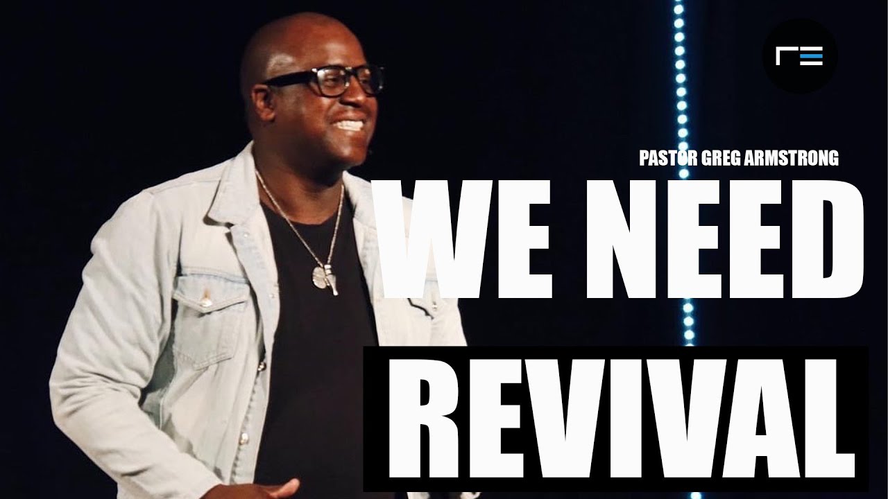 We Need Revival I We Believe I Pastor Greg Armstrong - YouTube