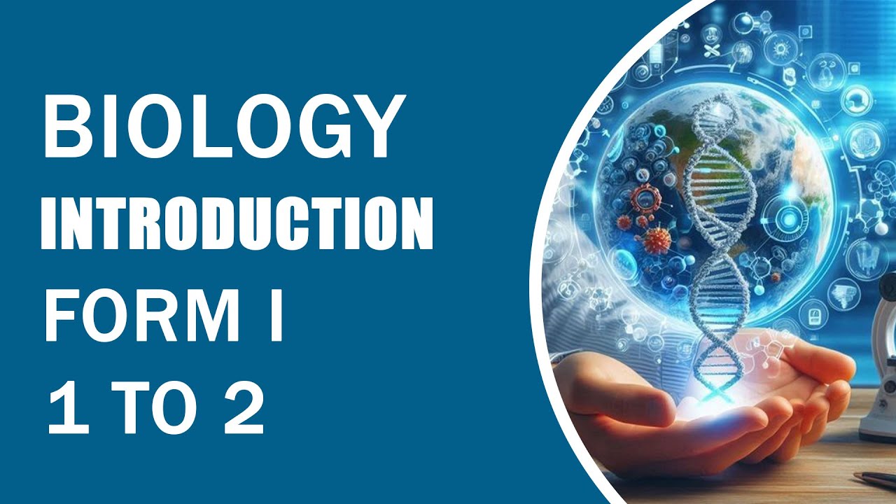 BIOLOGY FORM ONE INTRODUCTION TO BIOLOGY 1 TO 2 - YouTube