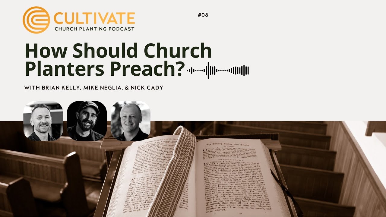 The Sermon: How Should Church Planters Preach? - Mike Neglia and Nick ...