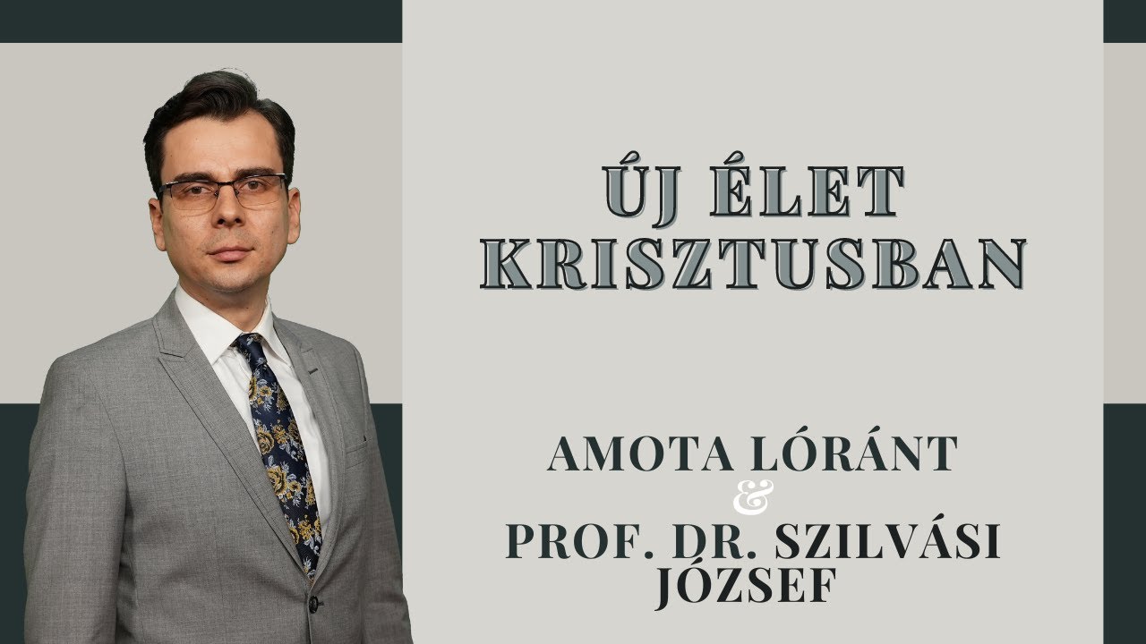 Új élet Krisztusban | prof. dr. Szilvási József - YouTube