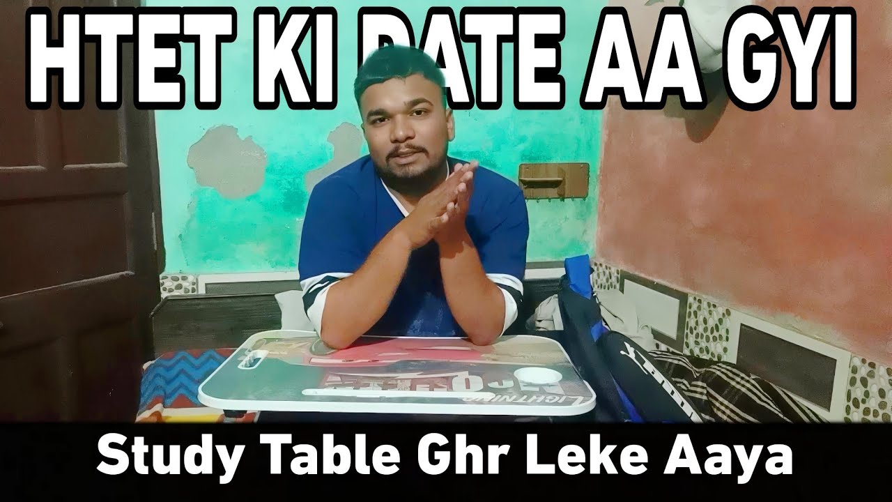 Me Aaj Study Table Ko Ghr Leke Aaya / ab raat der tk pdhna hoga / HTET Ki date Aa Gyi 😊👏👏🥰🥰 ...