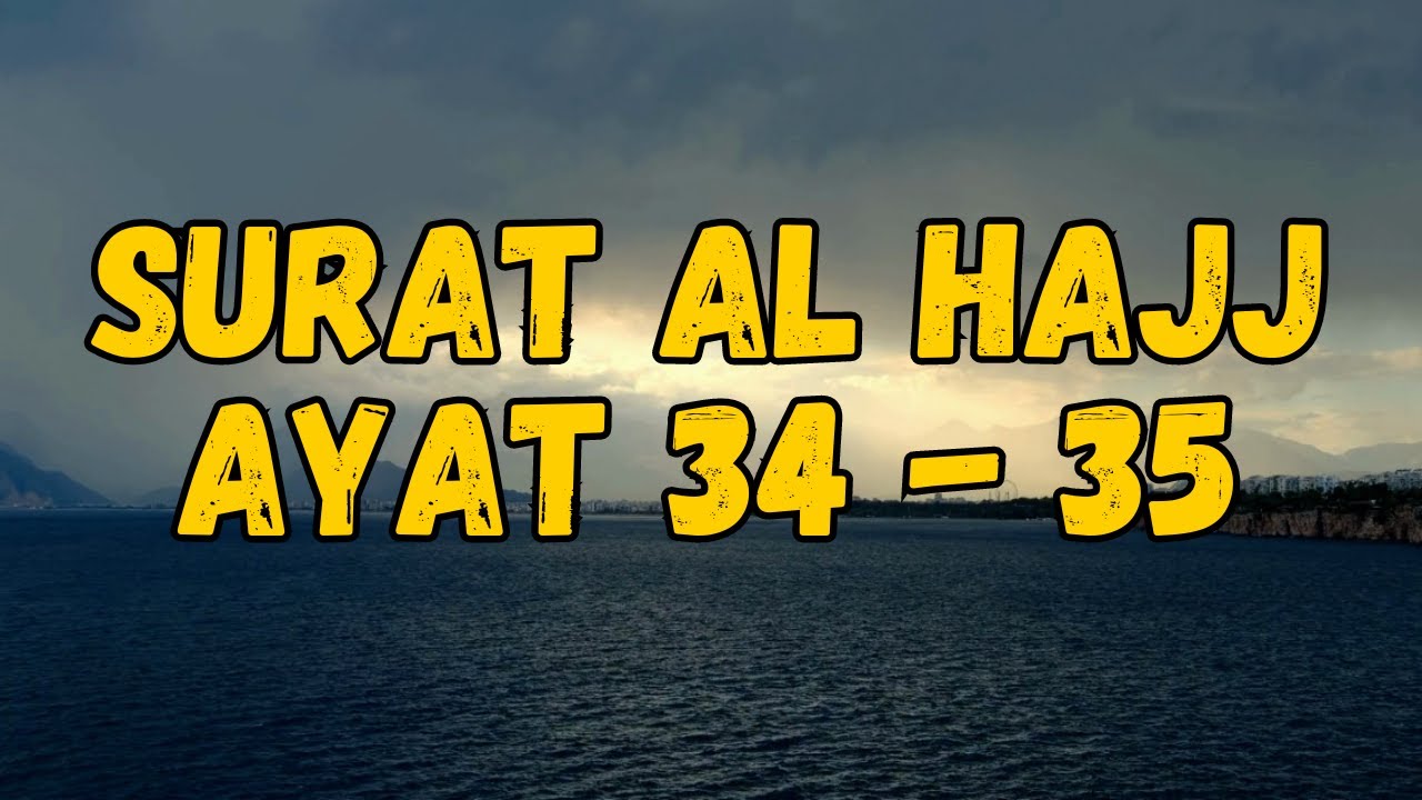 Surat Al Hajj Ayat 34-35 - YouTube