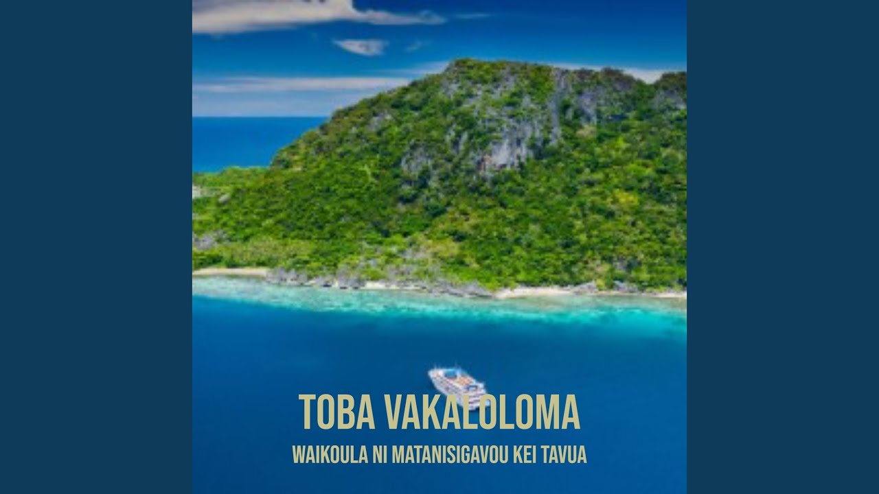 Toba Vakaloloma - YouTube