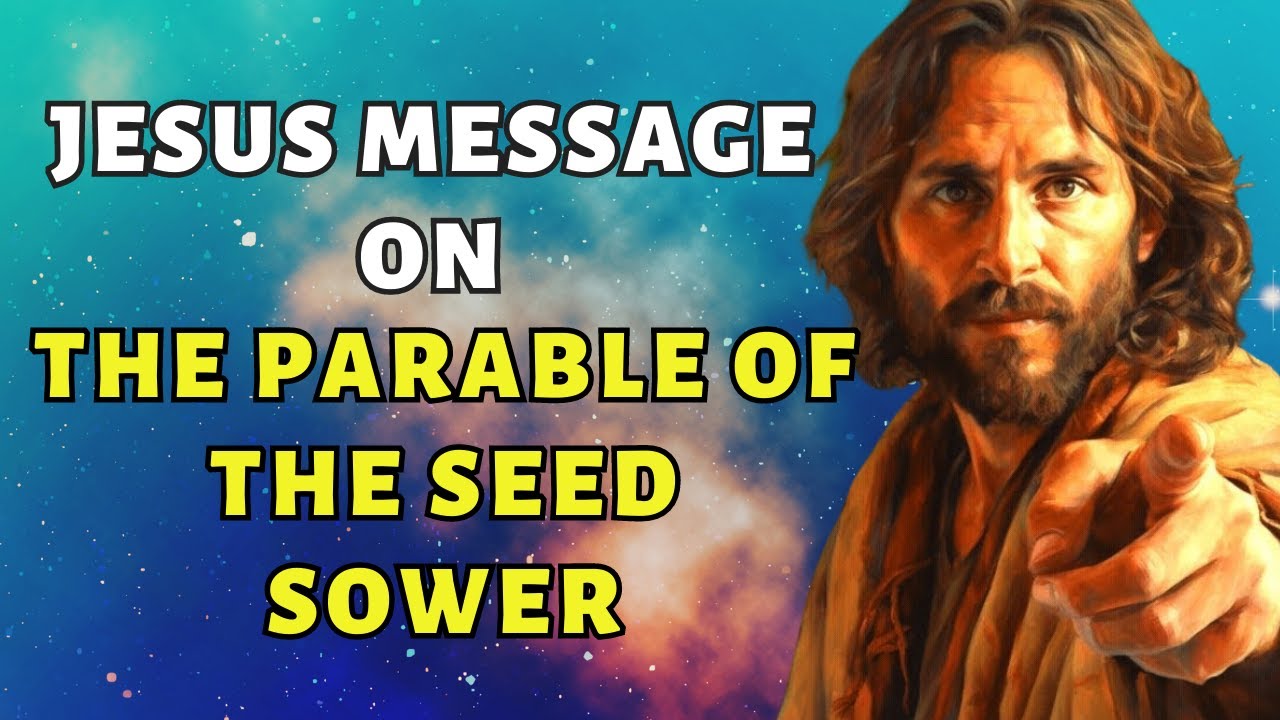 The Parable of the Seed Sower | Jesus Message for you | God's Message ...