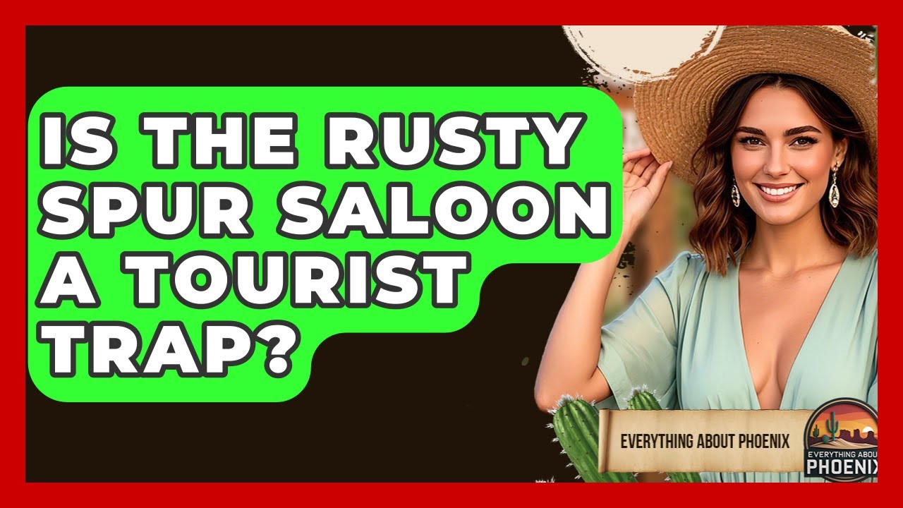 Is The Rusty Spur Saloon A Tourist Trap? - Everything About Phoenix ...