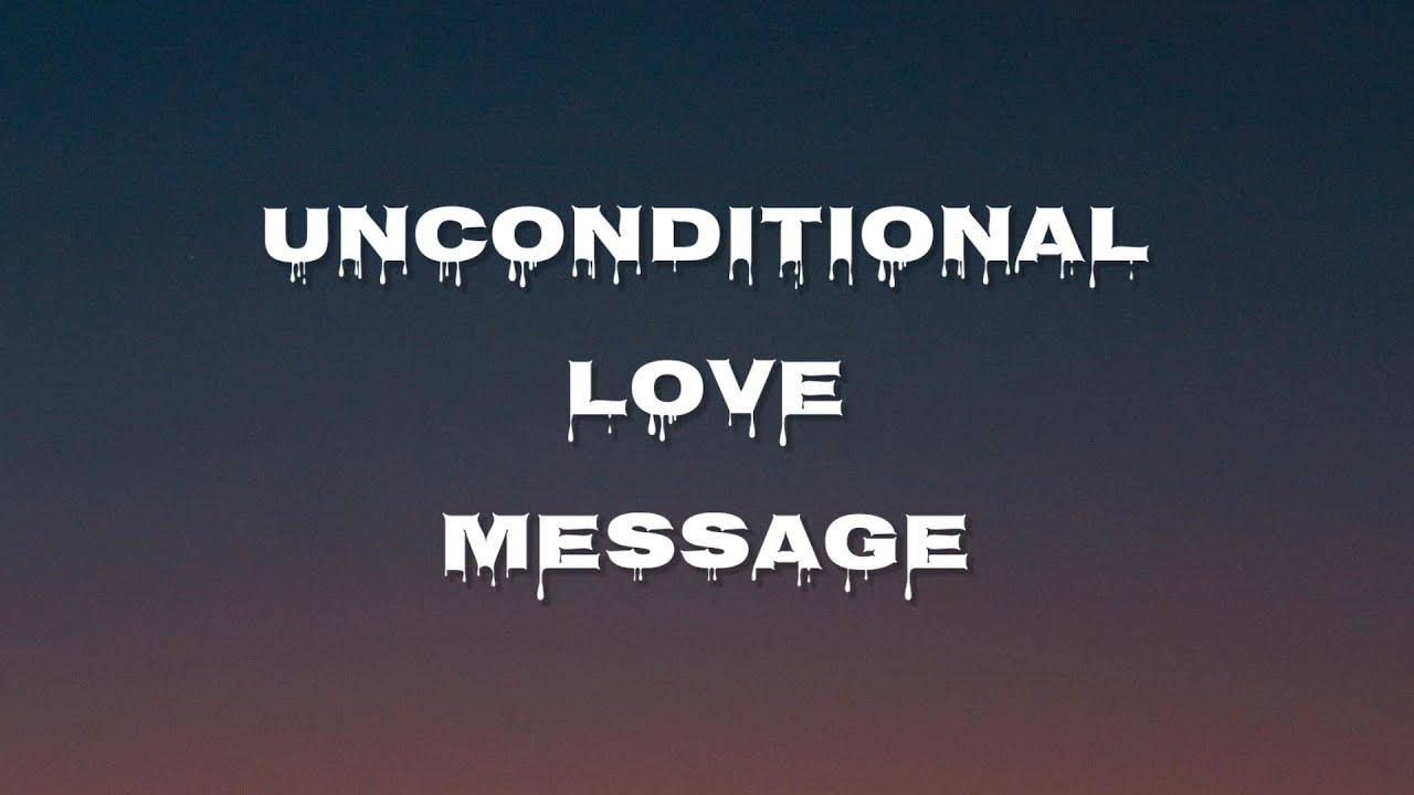Unconditional Love ️-Love Message For Someone special @SweetMessages0 # ...