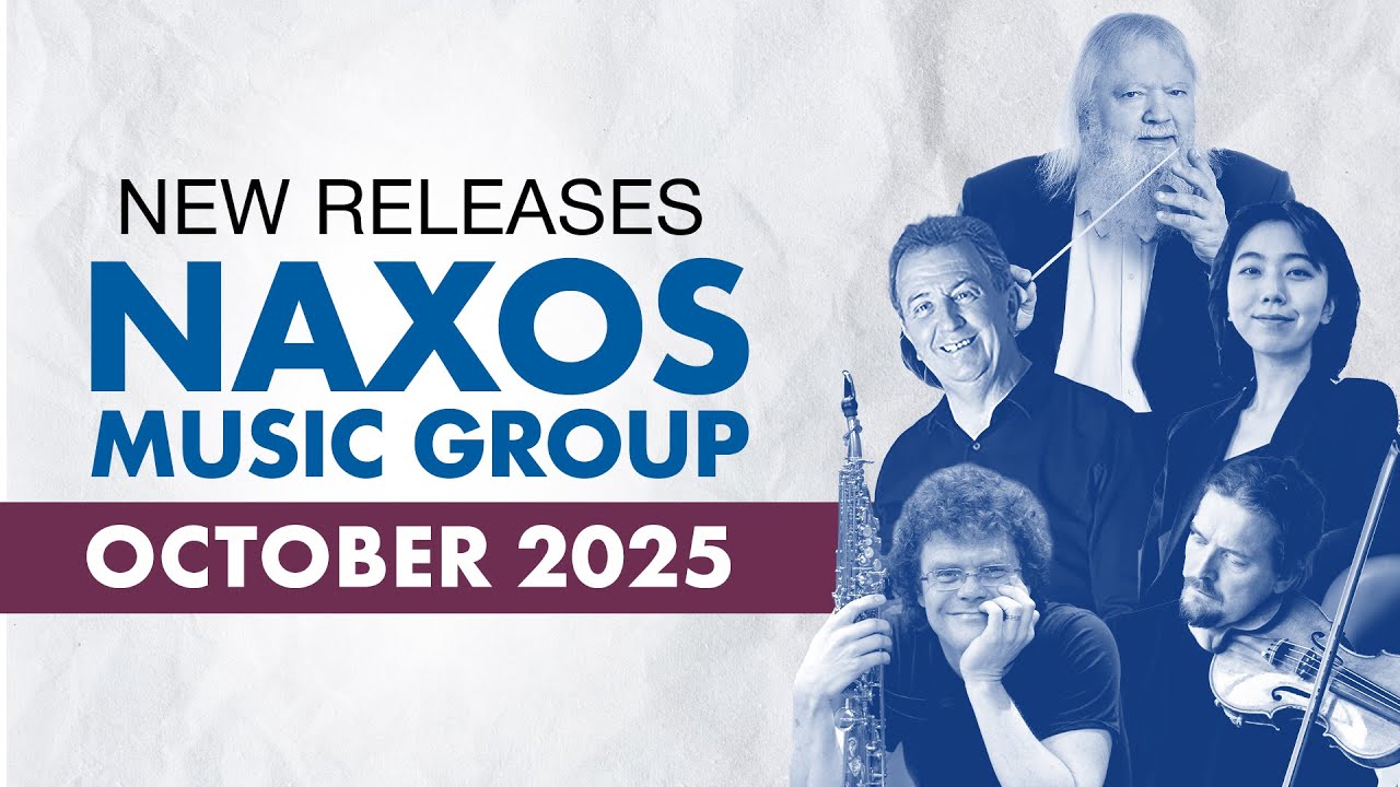 New on Naxos Music Group: October 2025 Highlights - YouTube