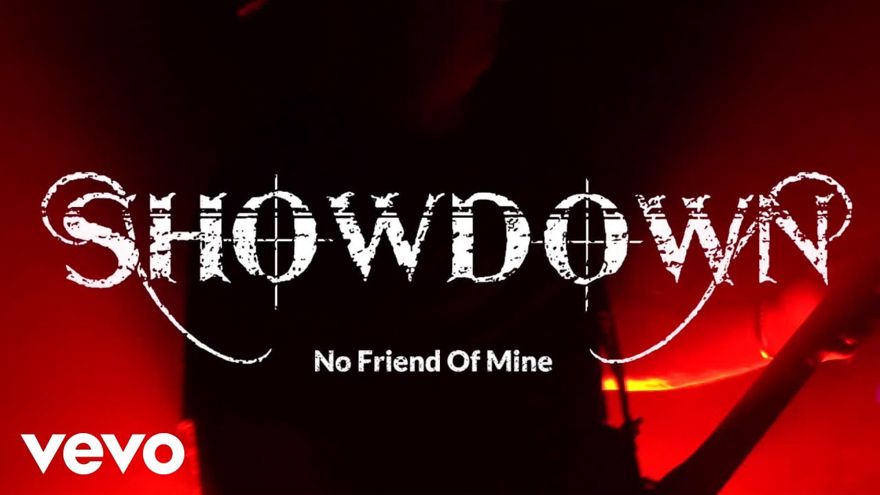 SHOWDOWN - No Friend of Mine (Official Music Video) - YouTube