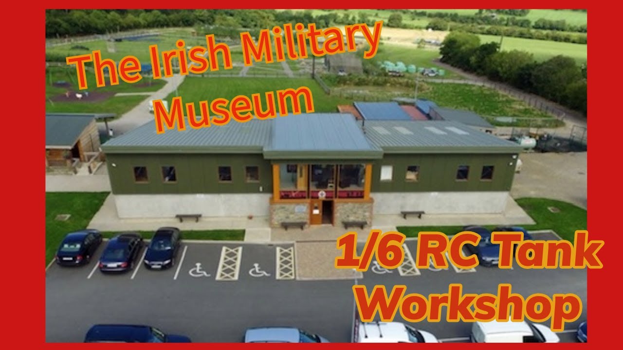 The Irish Military Museum a visit by 1/6 RC Tank Workshop - YouTube