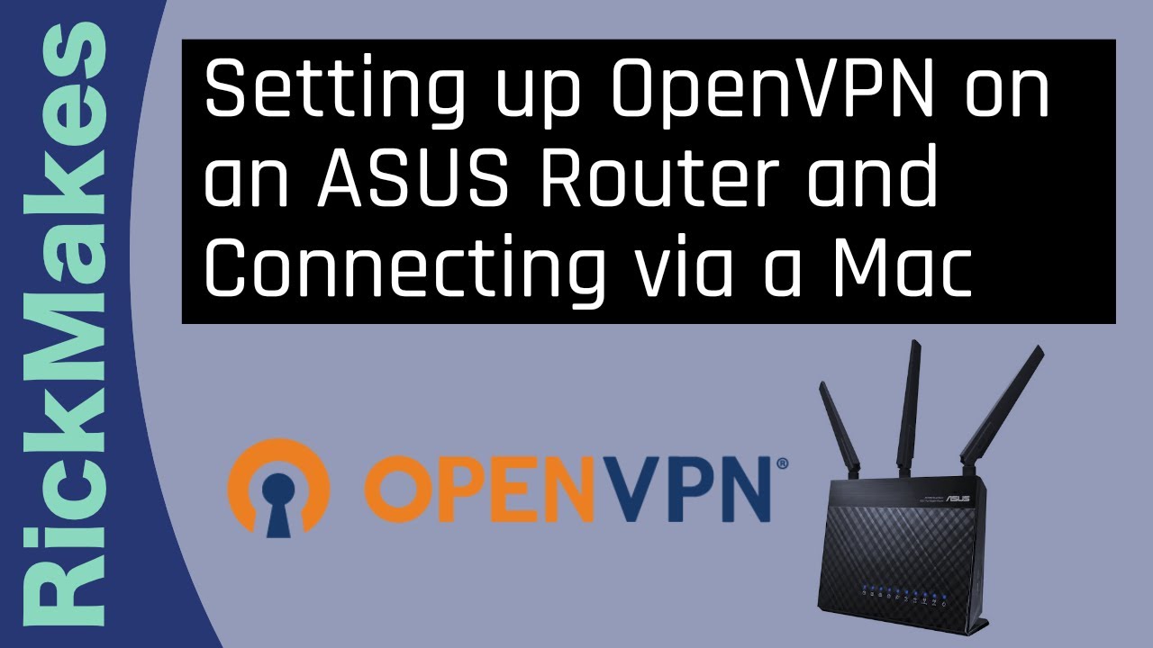 Setting up OpenVPN on an ASUS Router and Connecting via a Mac - YouTube