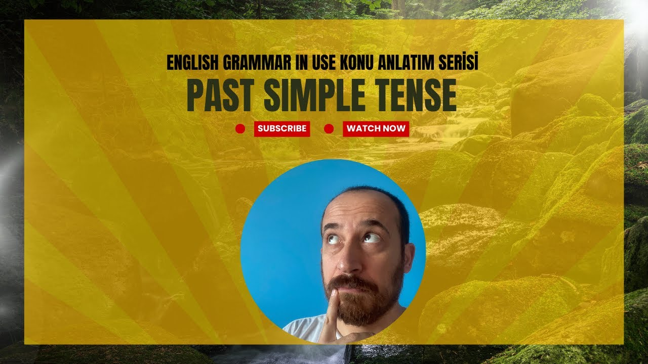 English Grammar in Use Konu Anlatım Serisi - Unit 5 - Past Simple Tense ...