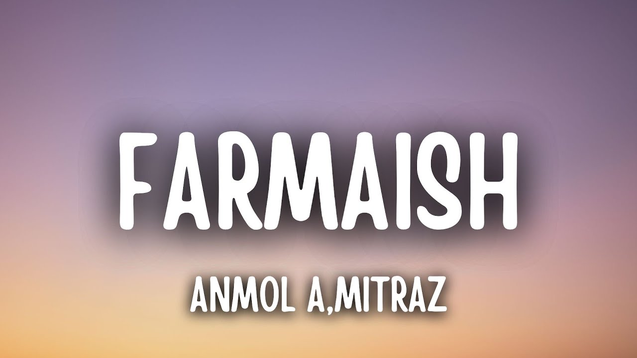 Farmaish Lyrics – Anmol A | Mitraz - YouTube