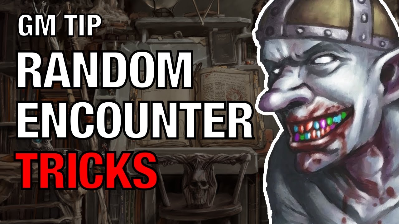 Advanced Random Encounter Tricks – Lazy GM Tips - YouTube