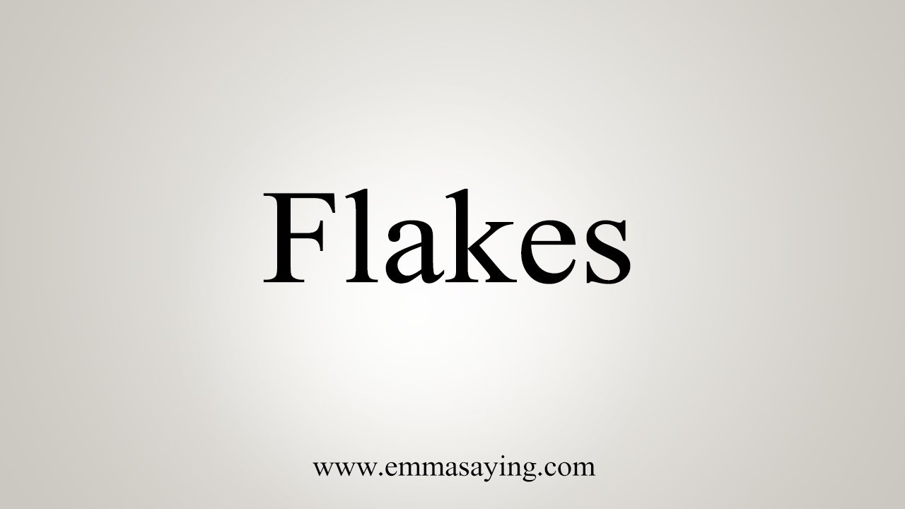 How To Say Flakes - YouTube