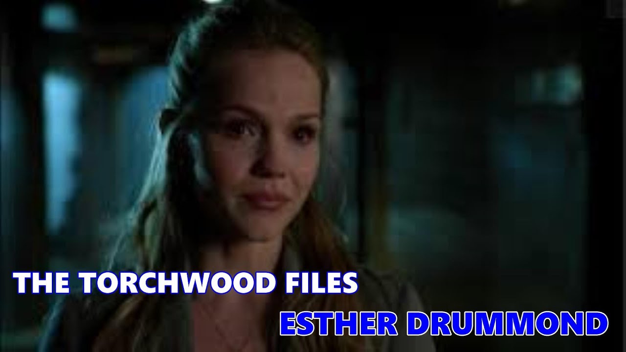 The Torchwood Files: Esther Drummond - YouTube