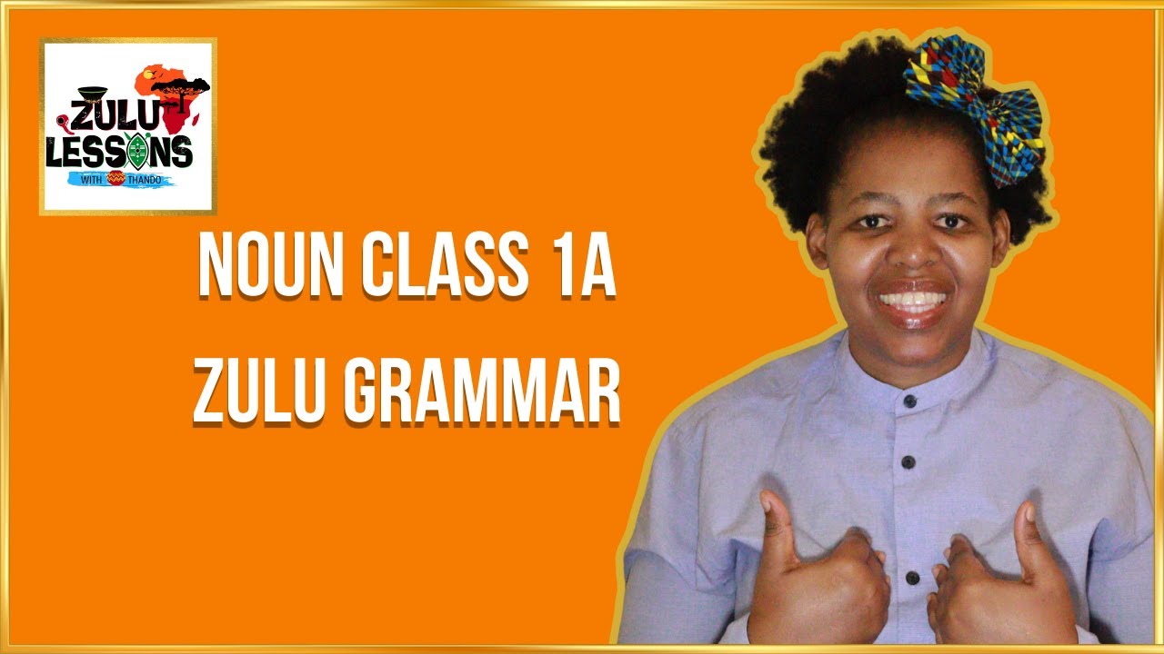 “IsiZulu Noun Classes: Class 1a — People, Names & Special People Nouns ...