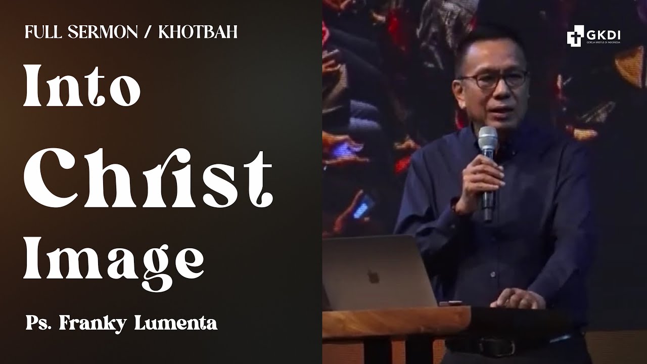 Into Christ Image | Ps. Franky Lumenta | Khotbah Kristen GKDI - YouTube