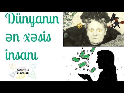 Dünyanın ən xəsis insanı| Ləqəbi \