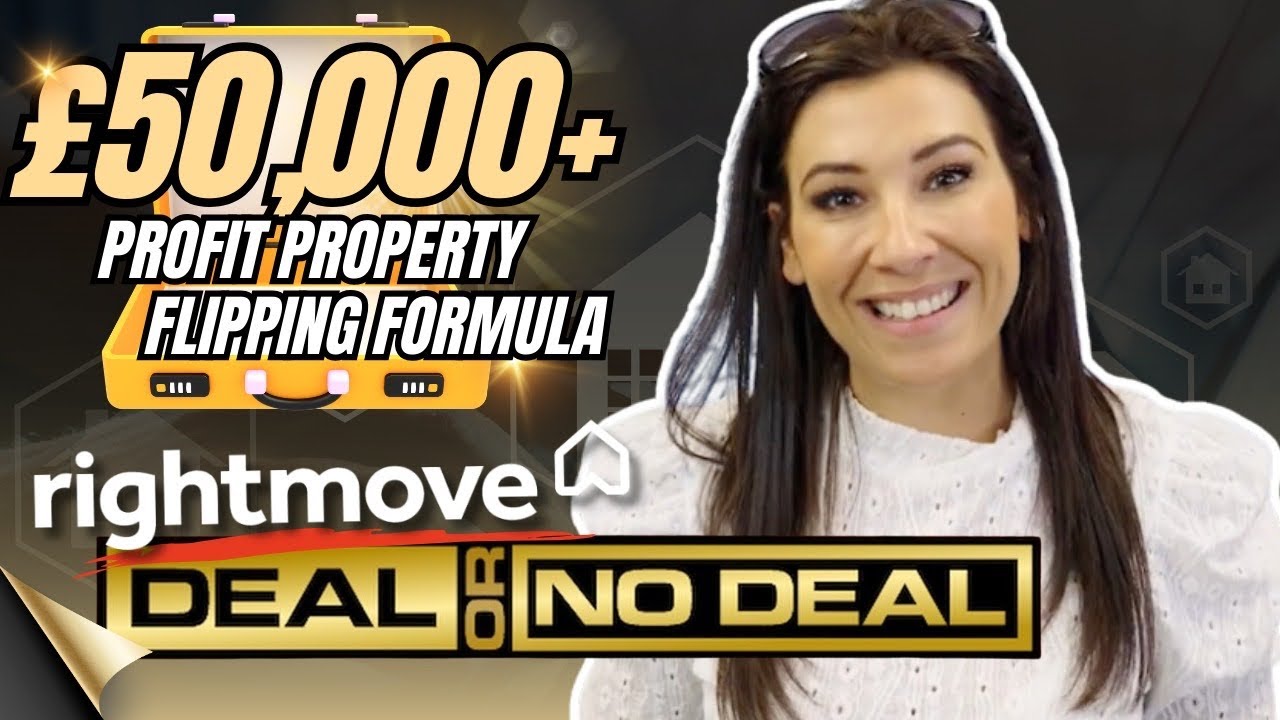 £50,000+ PROFIT Property Flipping Formula | Rightmove "DEAL OR NO DEAL" - YouTube