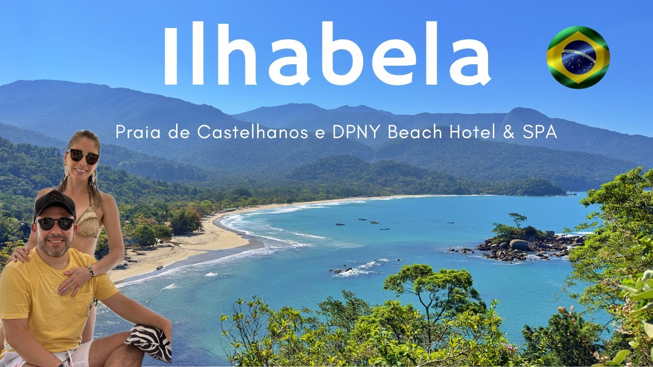Praia de Castelhanos Ilhabela e DPNY Beach Hotel & SPA - YouTube