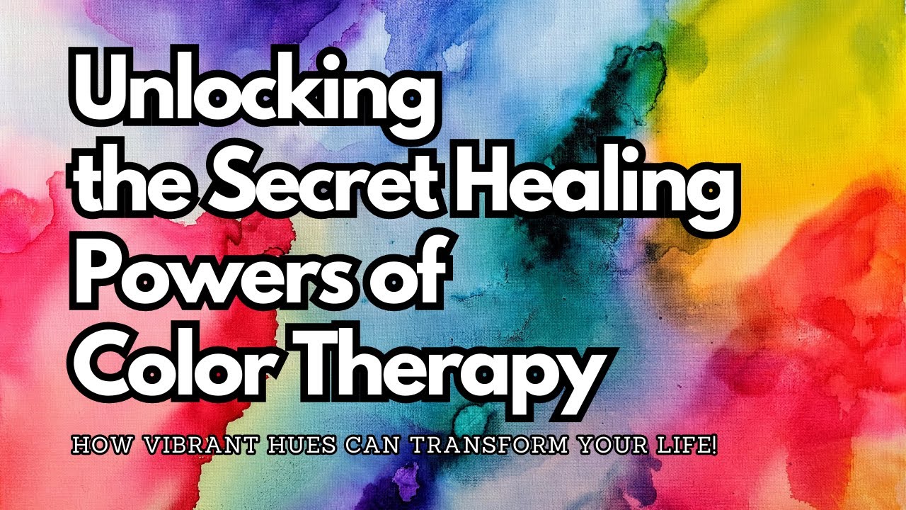 Unlocking the Secret Healing Powers of Color Therapy: How Vibrant Hues ...