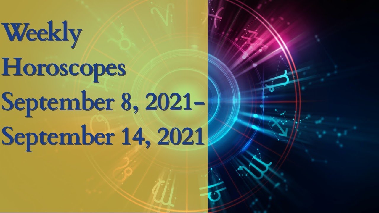 Weekly Horoscope September 8, 2021-September 14, 2021 - YouTube