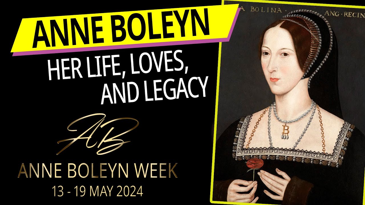 Anne Boleyn: Her Life, Loves, and Legacy - Anne Boleyn Week - YouTube