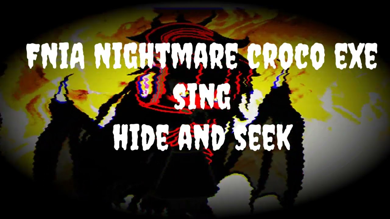 FNiA Nightmare croco exe sing hide and seek - YouTube