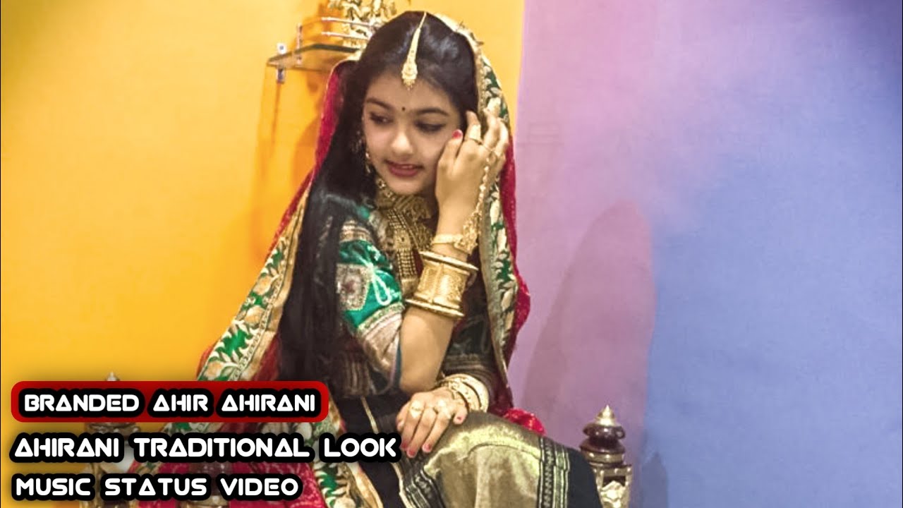 AHIRANI TRADITIONAL LOOK || VIDEO STATUS || BRANDED AHIR AHIRANI - YouTube