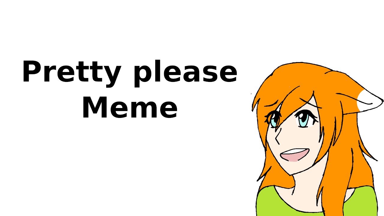 Pretty please meme (collab with Punny Guy) - YouTube