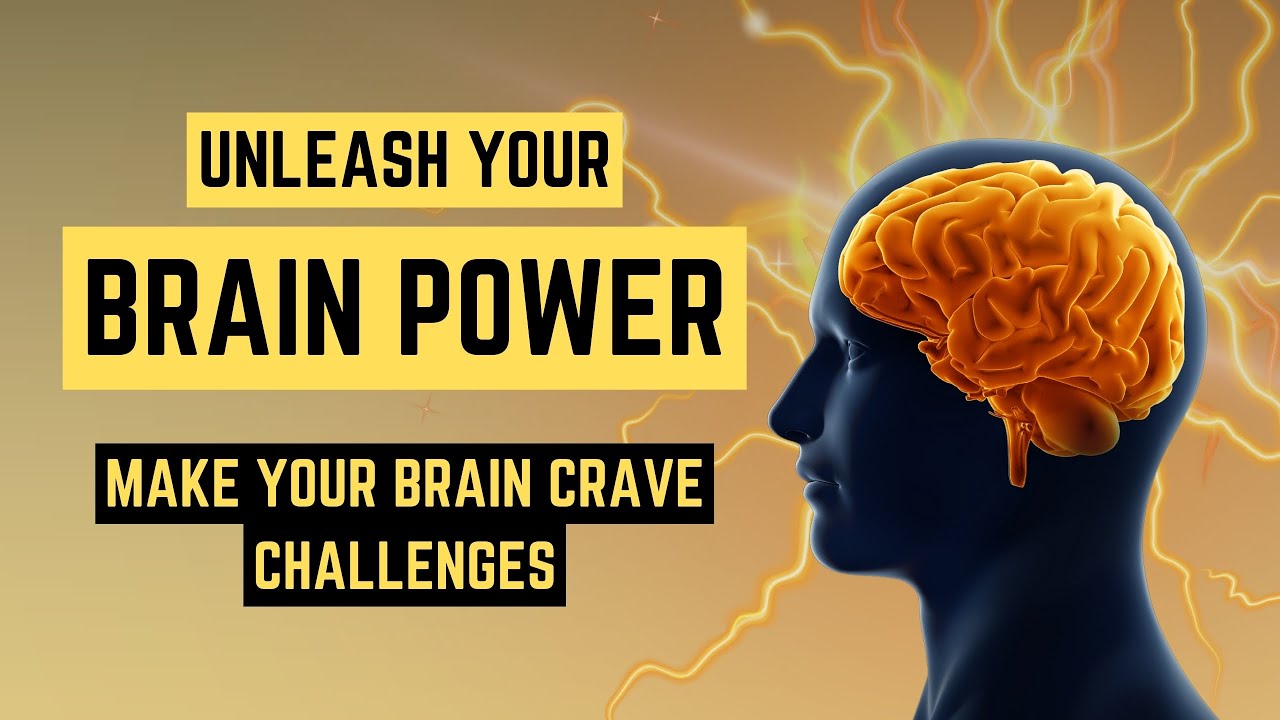 Unleash Your Brain Power | Make Your Brain Crave Challenges - YouTube