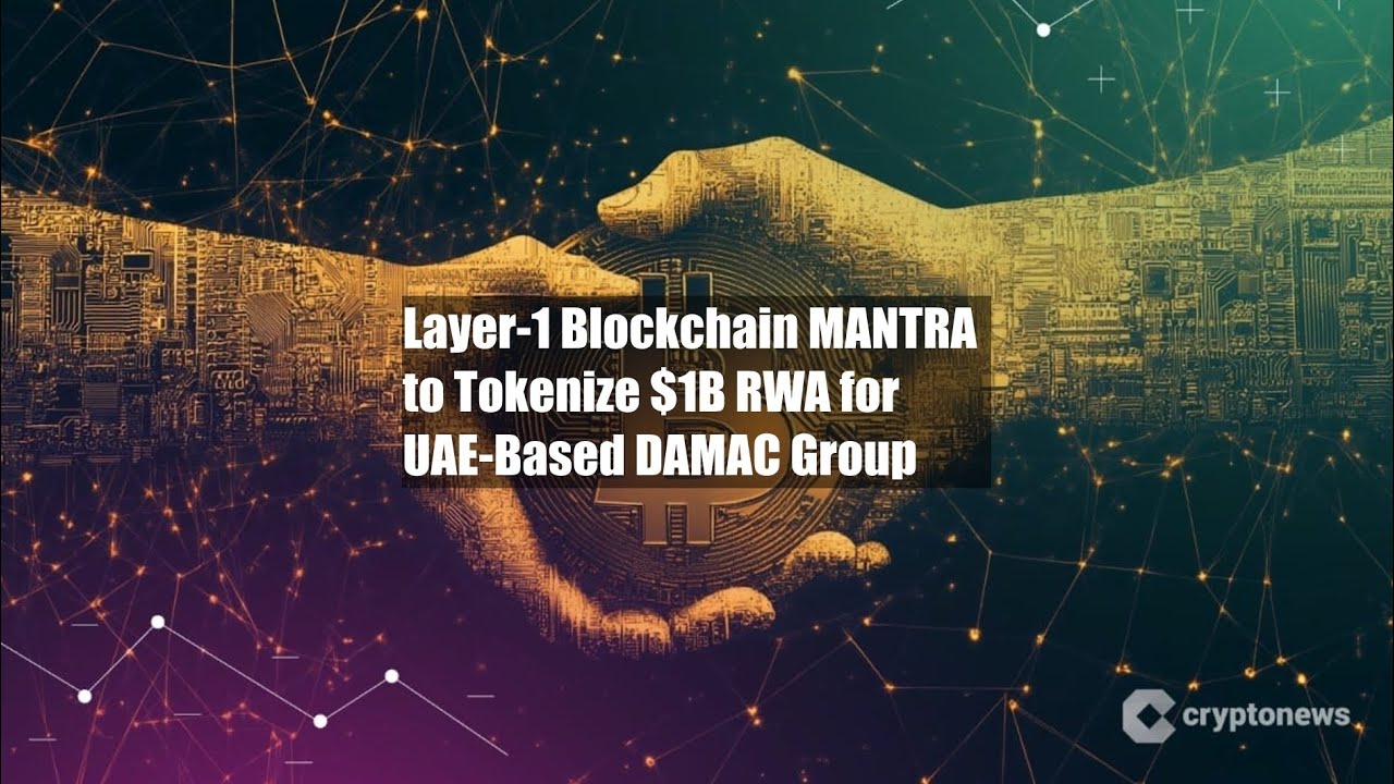Layer-1 Blockchain MANTRA to Tokenize $1B RWA for UAE-Based DAMAC - YouTube