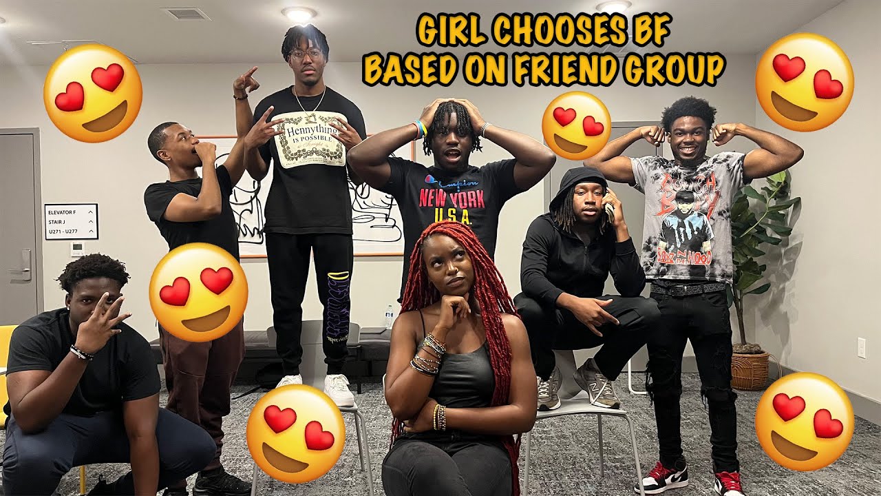 GIRL CHOOSES BF BASED ON FRIEND GROUP - YouTube