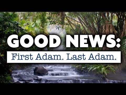 Good News: First Adam. Last Adam. | Danny Hernandez | Serenity Village ...
