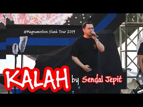 SENDAL JEPIT - Kalah [Live] @ Magnumotion Slank Tour 2019