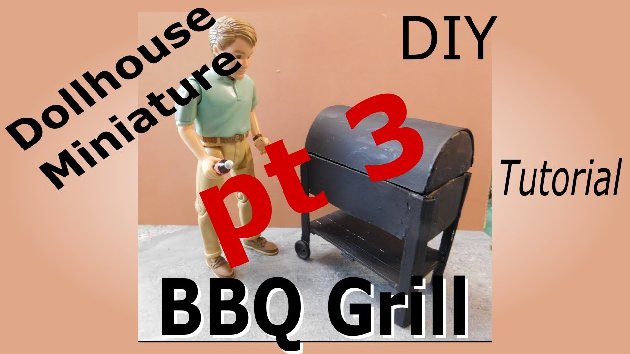Dollhouse Miniature BBQ Grill pt 3 Tutorial - YouTube