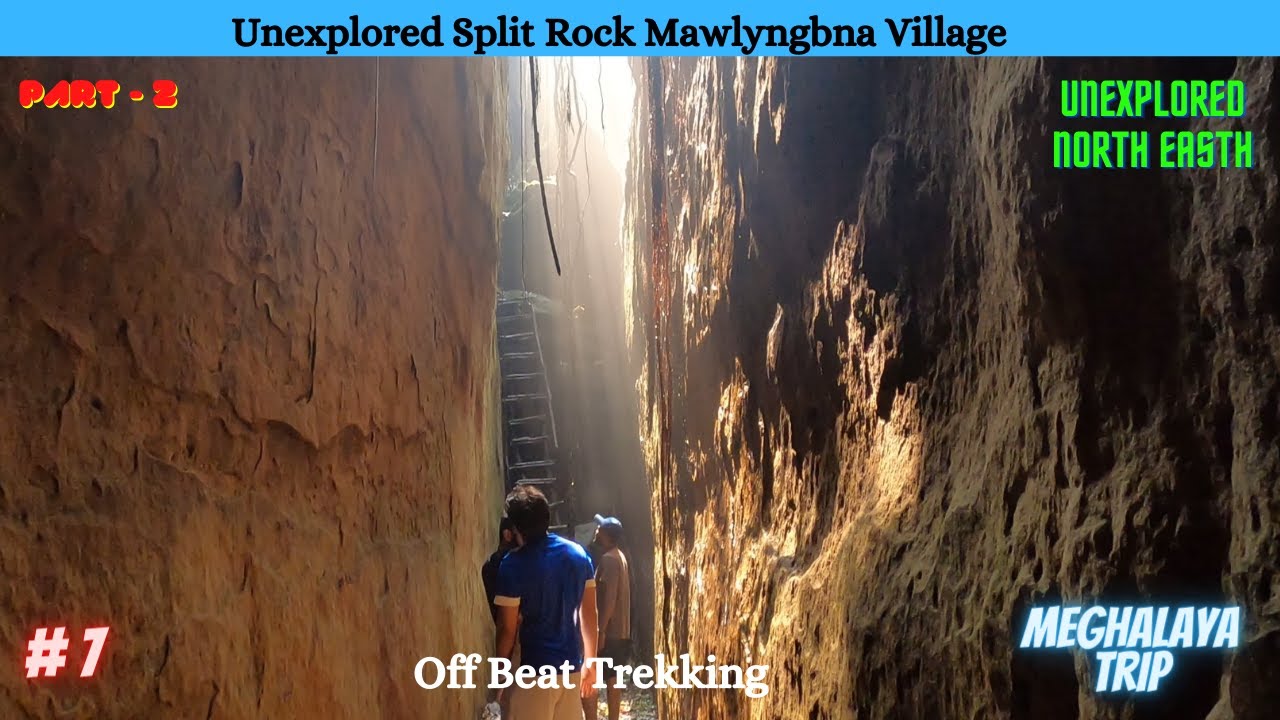 Split Rock Mawlyngbna | Part - 2 | Mawsynram | Unexplored Northeast ...