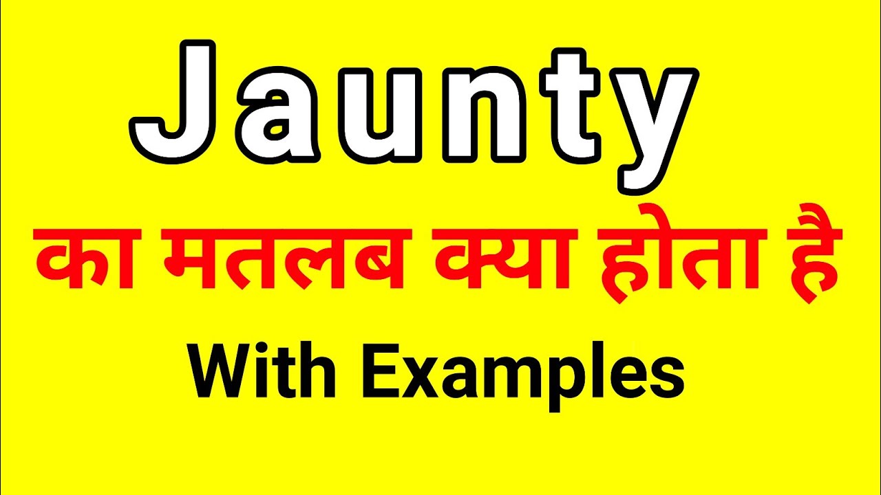 Jaunty Meaning in Hindi | Jaunty ka Matlab kya hota hai hindi mai - YouTube