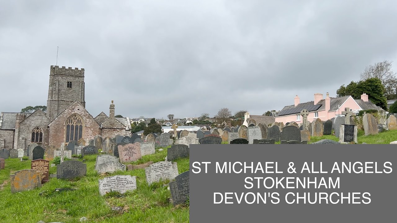 ST MICHAEL & ALL ANGELS - STOKENHAM - DEVON'S CHURCHES - YouTube