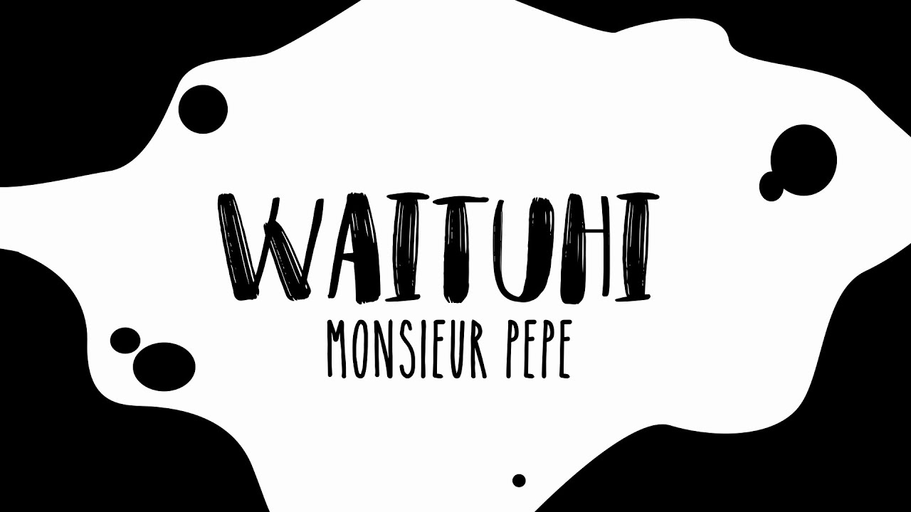 Waituhi - Monsieur Pépé - YouTube