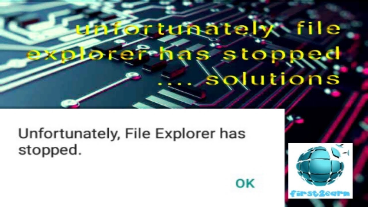 Unfortunately , file explorer has stop ... Problem and its solution ...