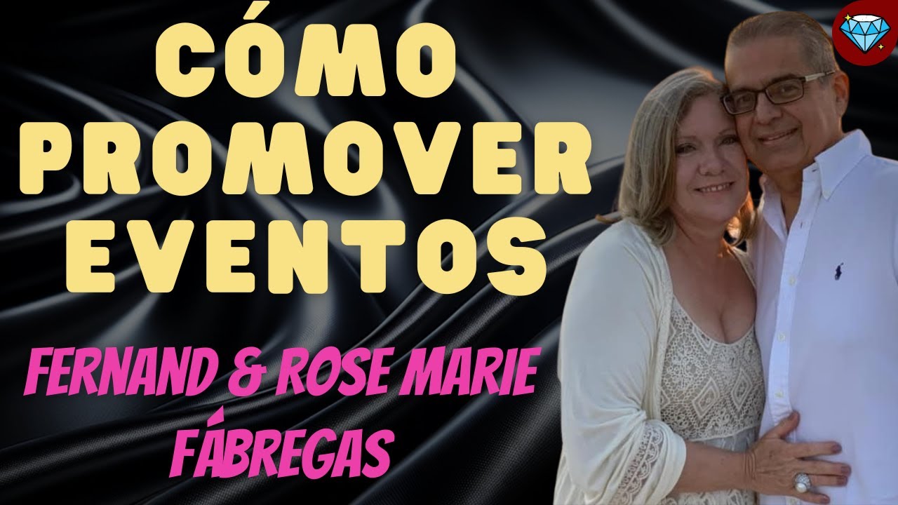 CÓMO promover EVENTOS 💎 Rose y Fernando Marie FÁBREGAS Emprendedores ...