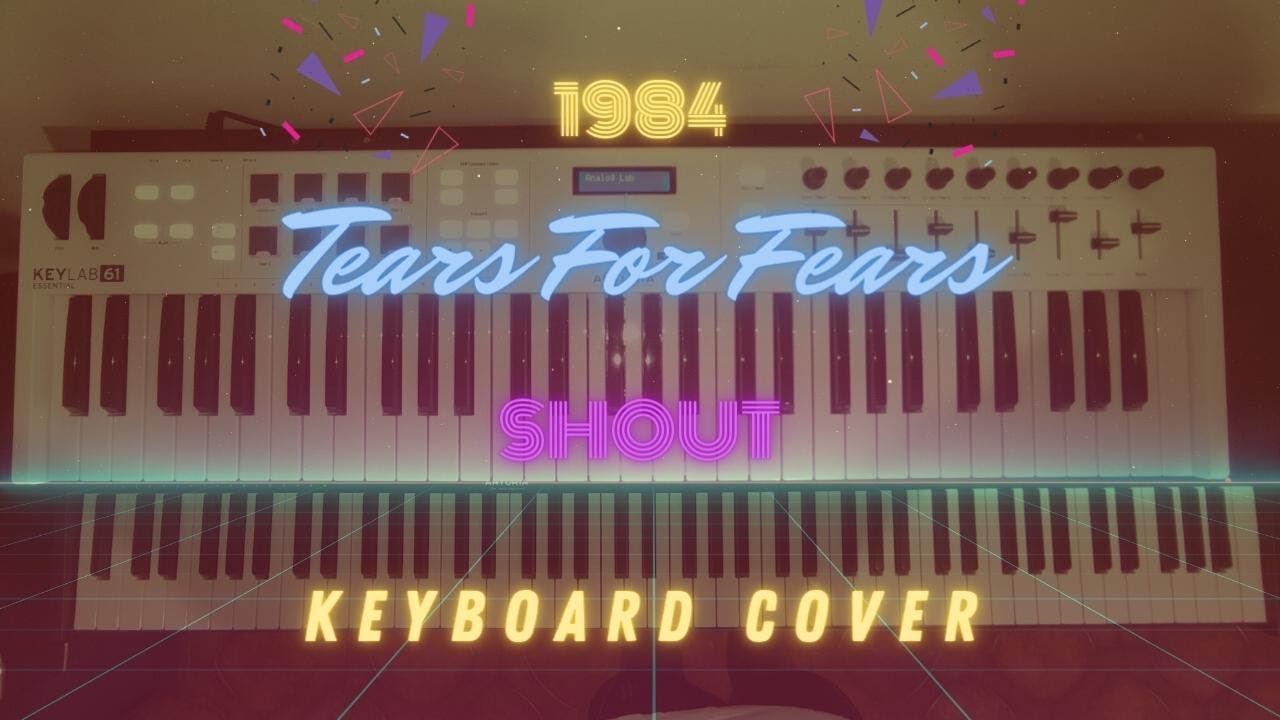 Tears For Fears - Shout (1984) Keyboard Cover - YouTube