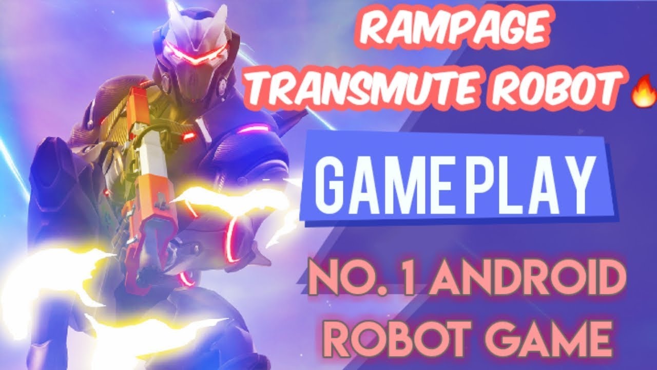 RAMPAGE TRANSMUTE ROBOT (GAMEPLAY-1) 2X - YouTube