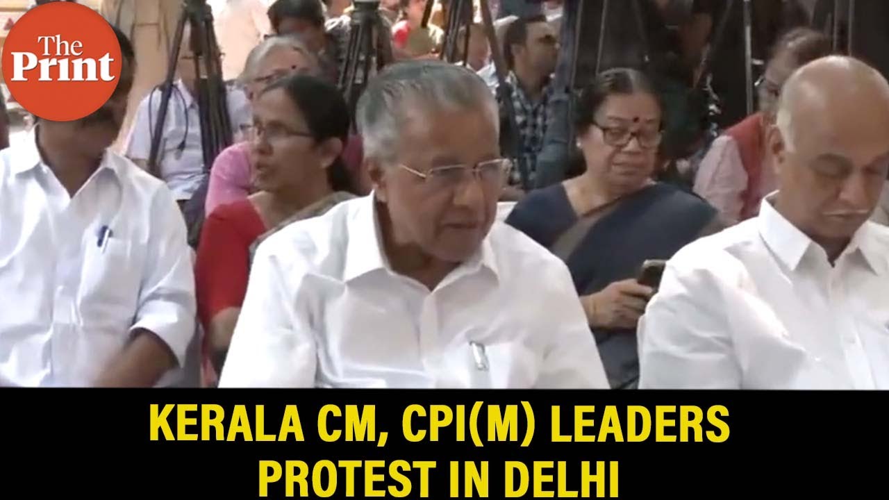CPI(M) leaders including Kerala CM Pinarayi Vijayan protest in Delhi ...